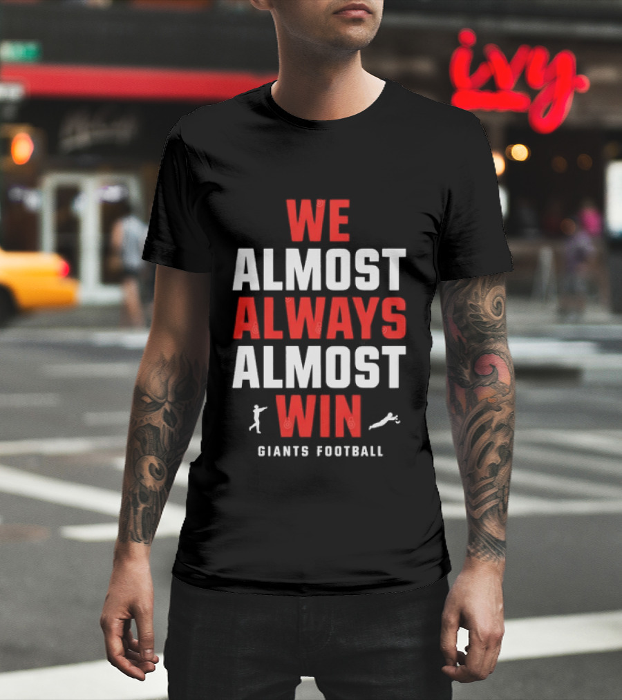 We Almost Always Almost Win Giants Football Humor T-Shirt