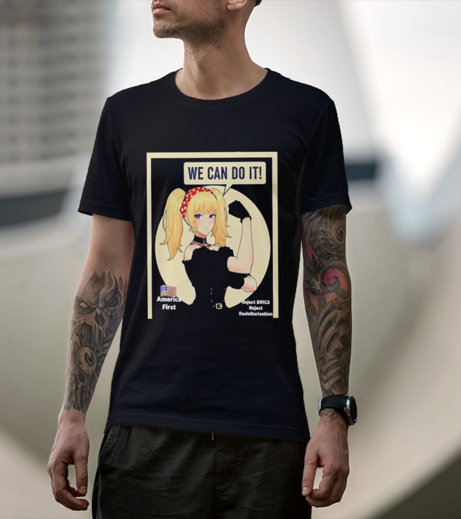 We Can Do It America First Flag Reject BRICS Reject Dedollarisation T-Shirt