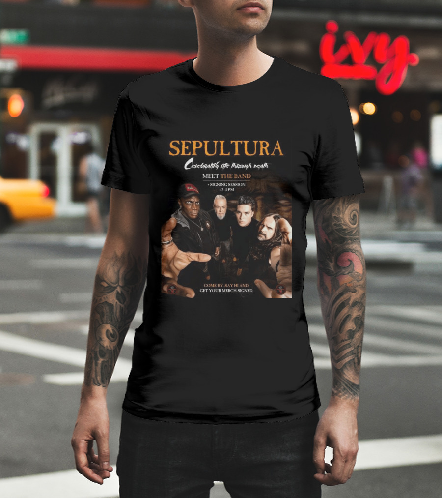 Sepultura Celebrating Life Through Death Meet The Band Signing Session 2 3 PM T-Shirt