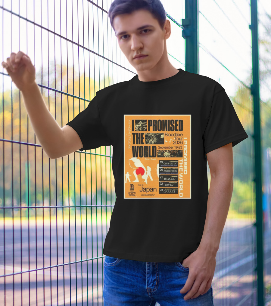 I Promised The World Bloodaxe Tour 2026 Japan September 19 23 Live In Japan Kawasaki Osaka Nagoya Tokyo Club Citta Antiknock Beyond Grow Garret T-Shirt