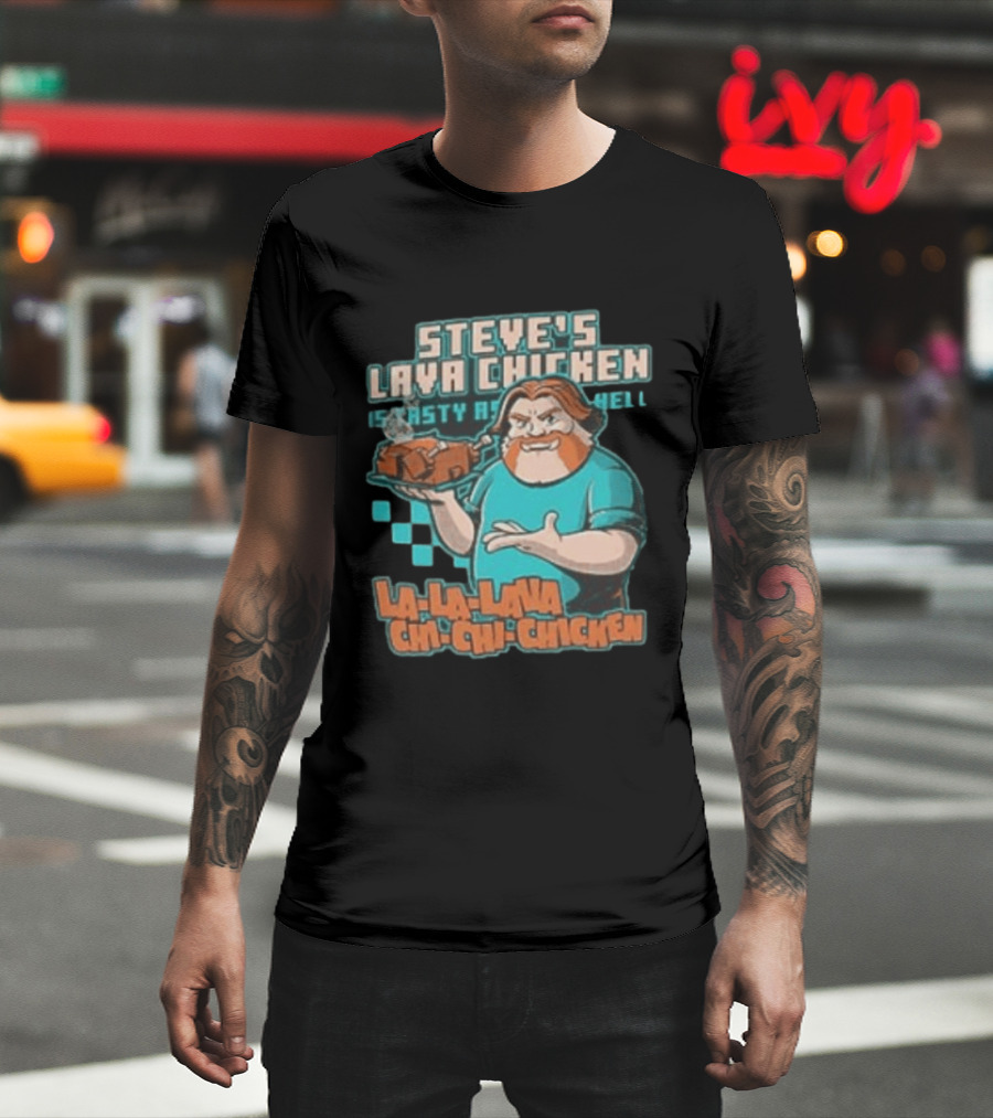 Steve's Lava Chicken Tasty As Hell La La Lava Chi Chi Chicken T-Shirt