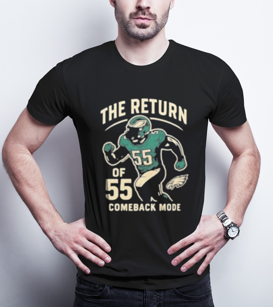 The Return Comeback Mode Of 55 With Eagle Football Player T-Shirt