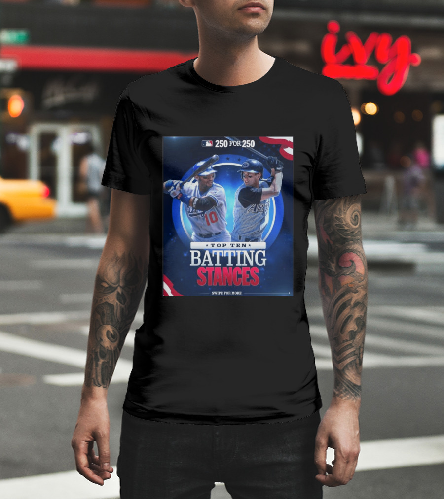 250 For 250 Top Ten Batting Stances Swipe For More T-Shirt