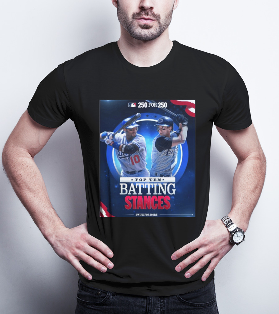 250 For 250 Top Ten Batting Stances Swipe For More T-Shirt