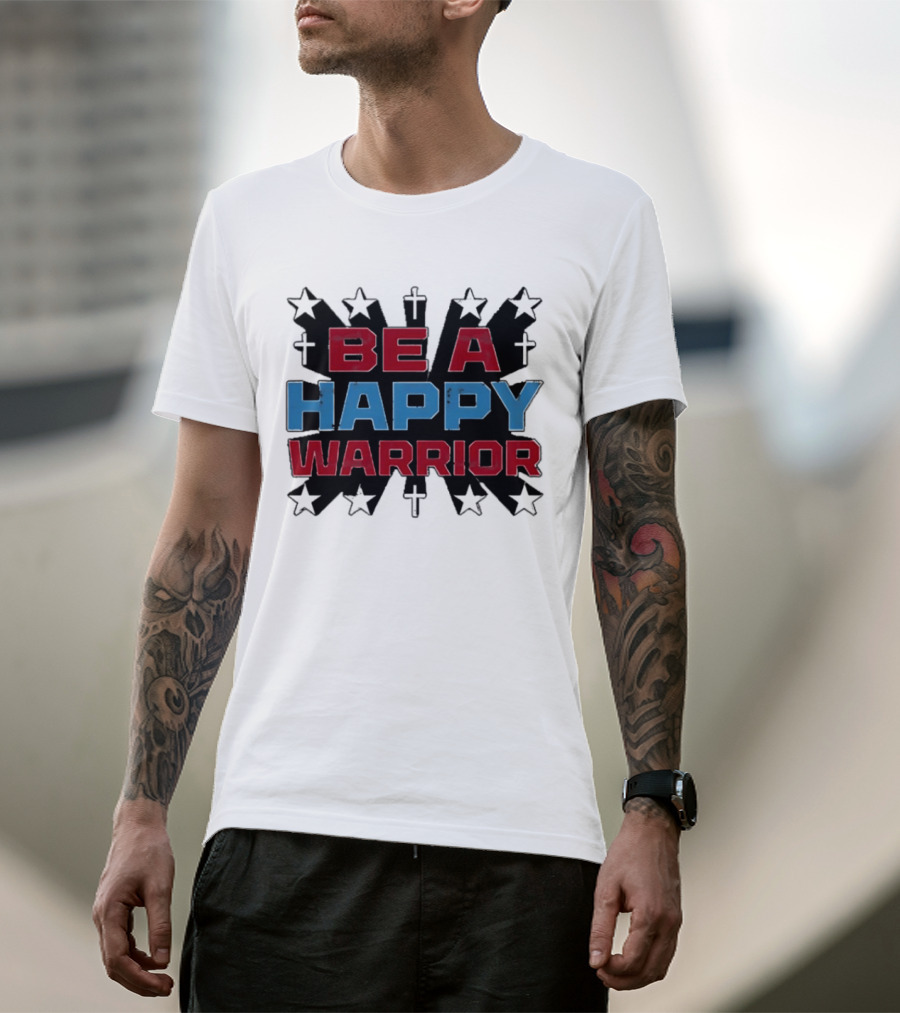 BE A HAPPY WARRIOR Stars And Crosses T-Shirt