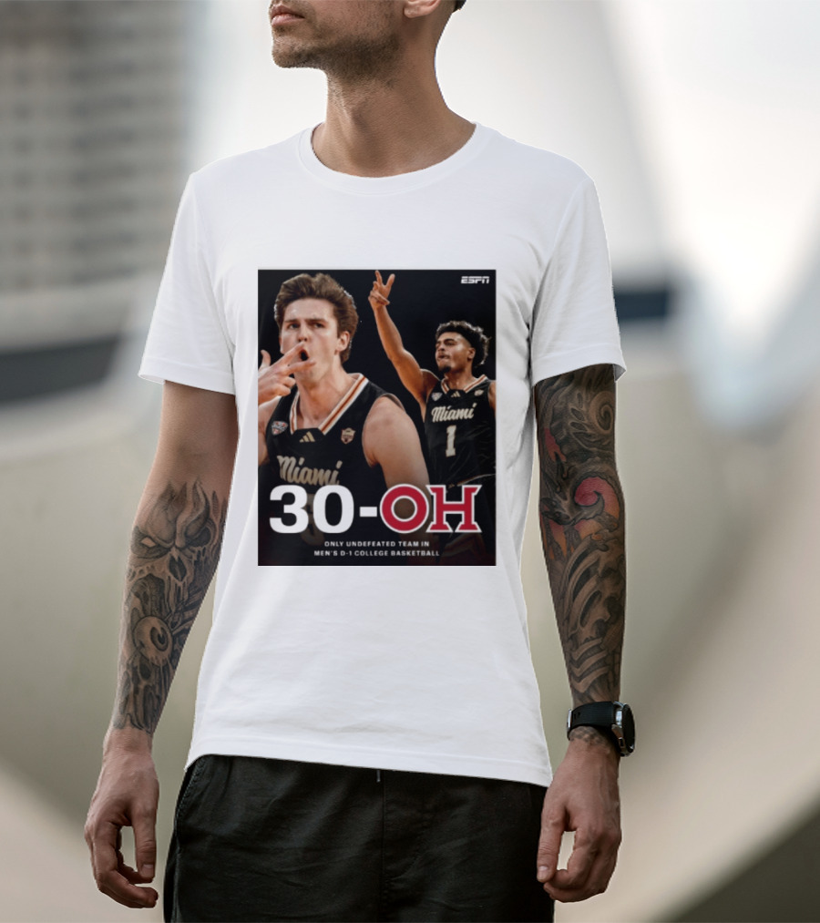 30 Oh Only Undefeated Team In Men's D 1 College Basketball Miami T-Shirt