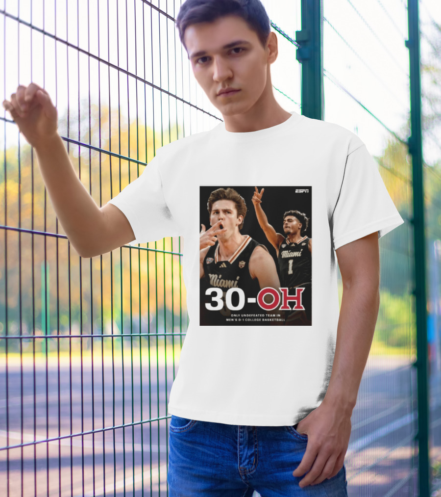 30 Oh Only Undefeated Team In Men's D 1 College Basketball Miami T-Shirt