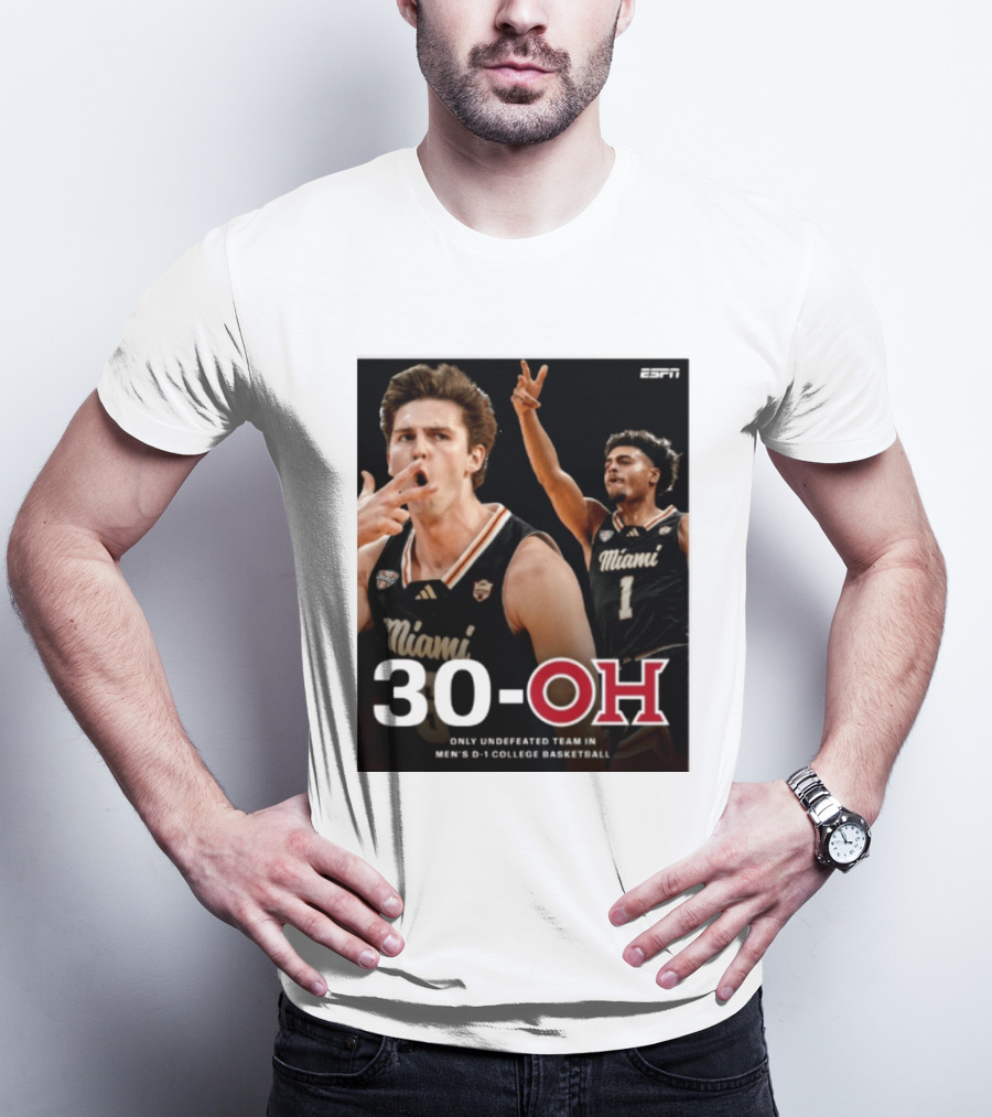 30 Oh Only Undefeated Team In Men's D 1 College Basketball Miami T-Shirt