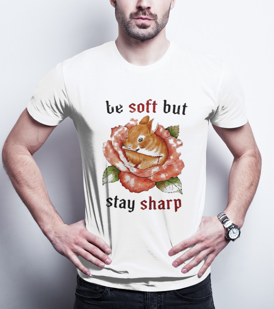 Be Soft But Stay Sharp Bunny Rose T-Shirt