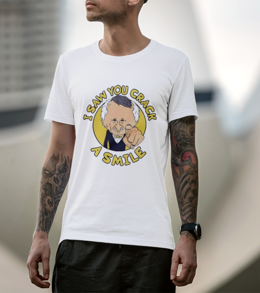 I Saw You Crack A Smile Smiling Friends Mr T-Shirt