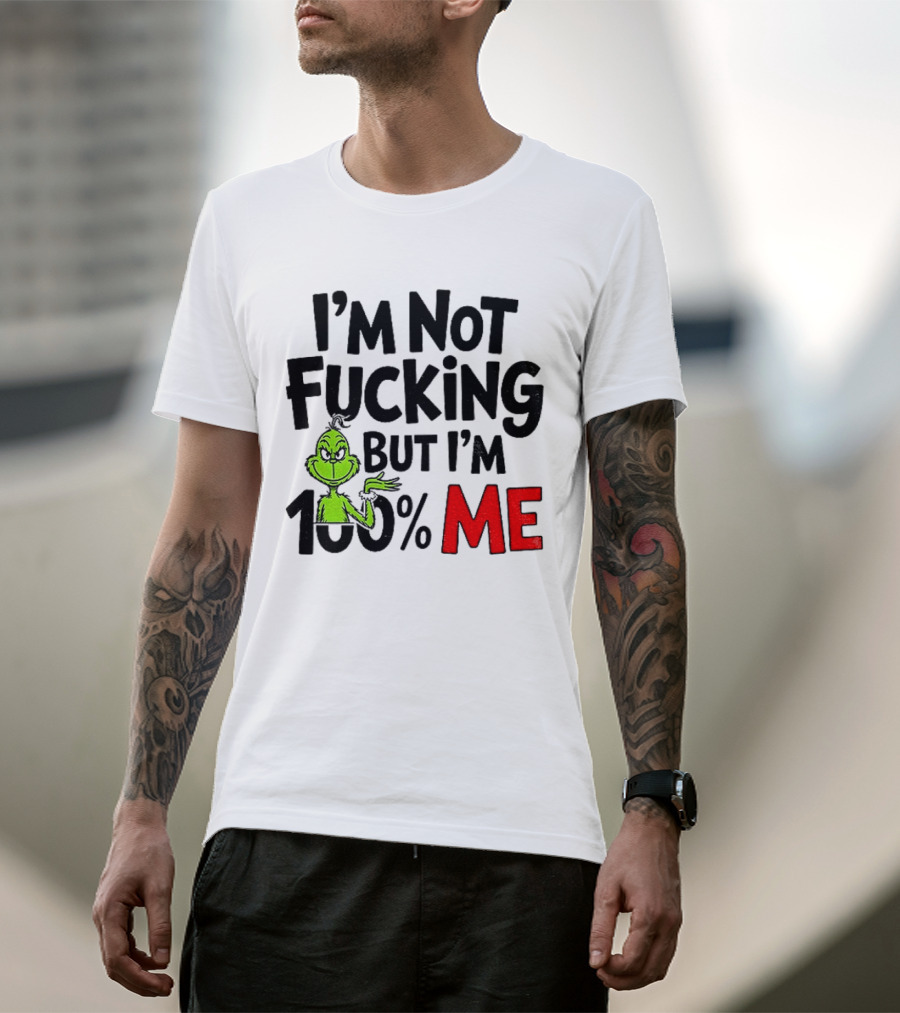 Gjedarxv Grinch I'm Not Fucking But I'm 100% Me Merry Christmas T-Shirt