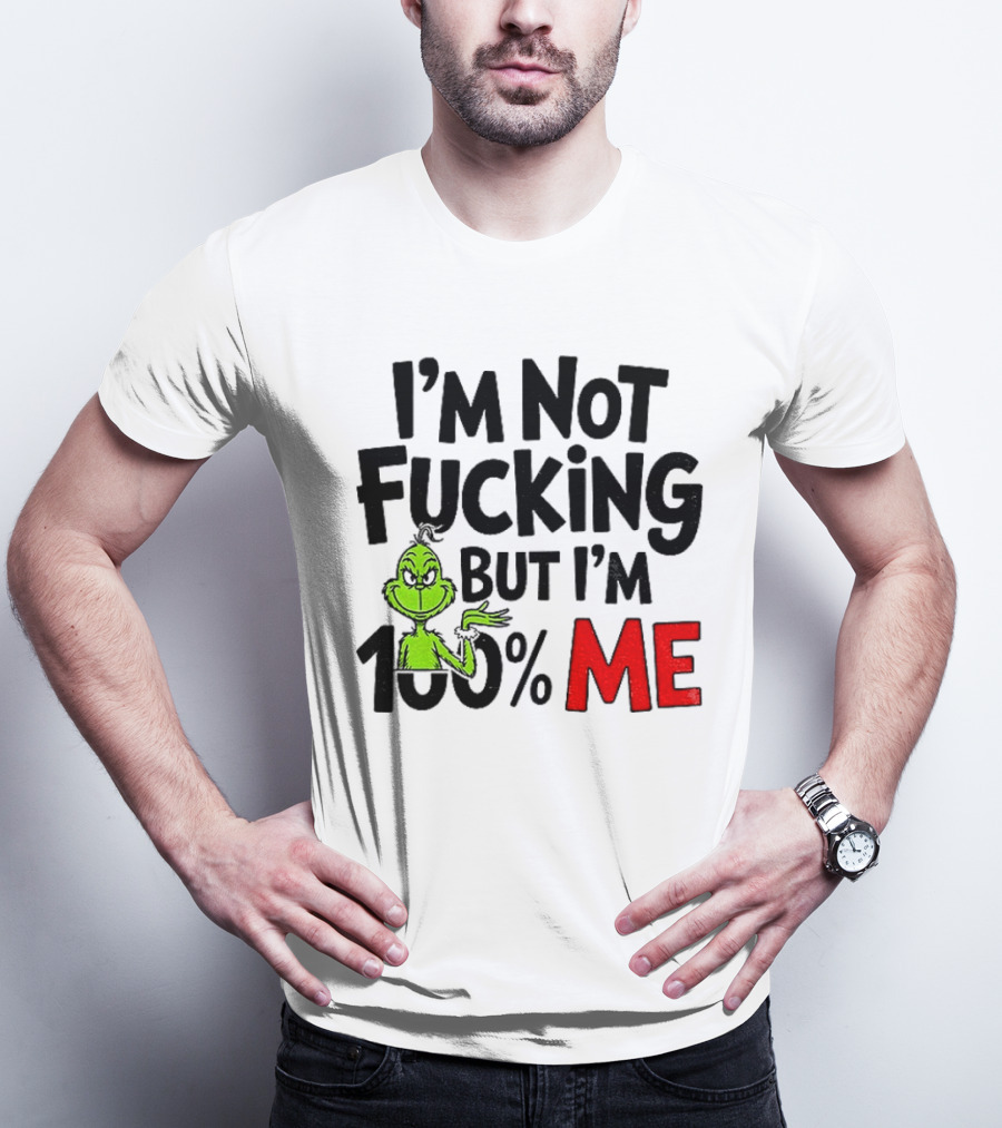 Gjedarxv Grinch I'm Not Fucking But I'm 100% Me Merry Christmas T-Shirt