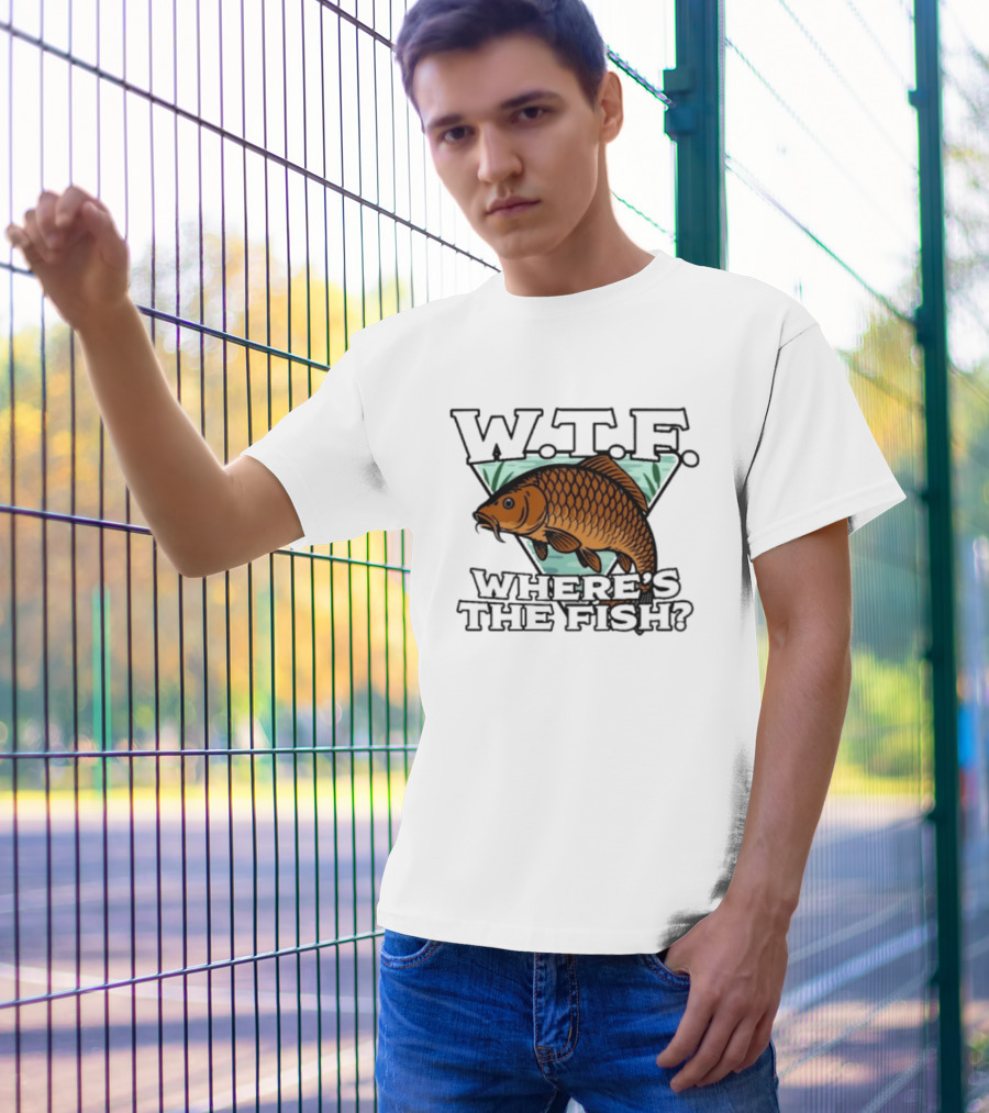 Wtf Wheres The Fishing T-Shirt