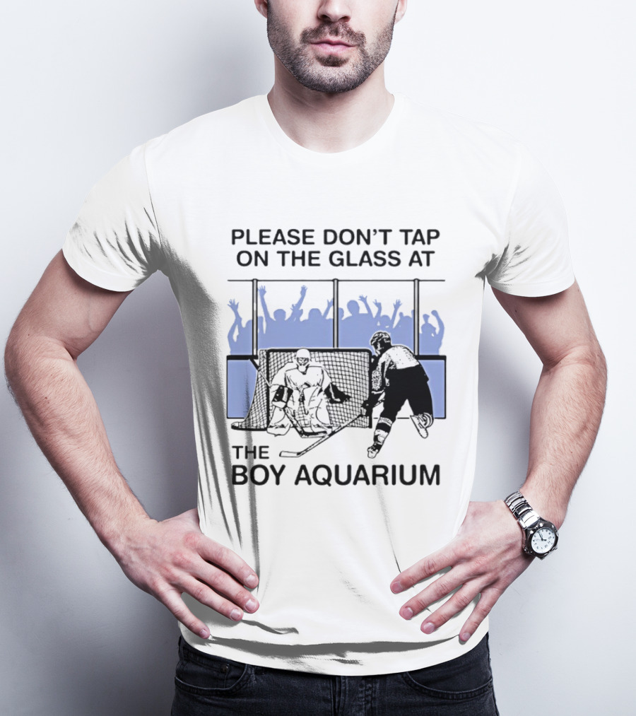 Please Dont Tap On The Glass At The Boy Aquarium Hockey Fans T-Shirt