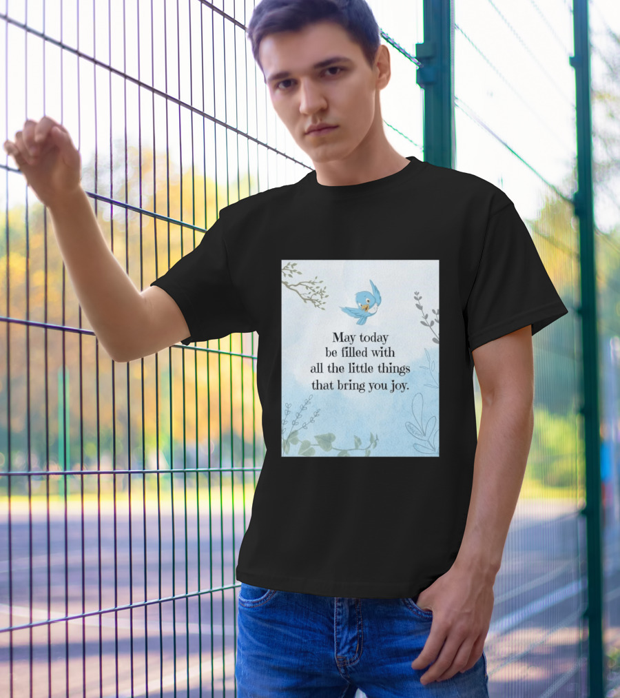 May Today Be Filled With All The Little Things That Bring You Joy Bluebird And Branches T-Shirt