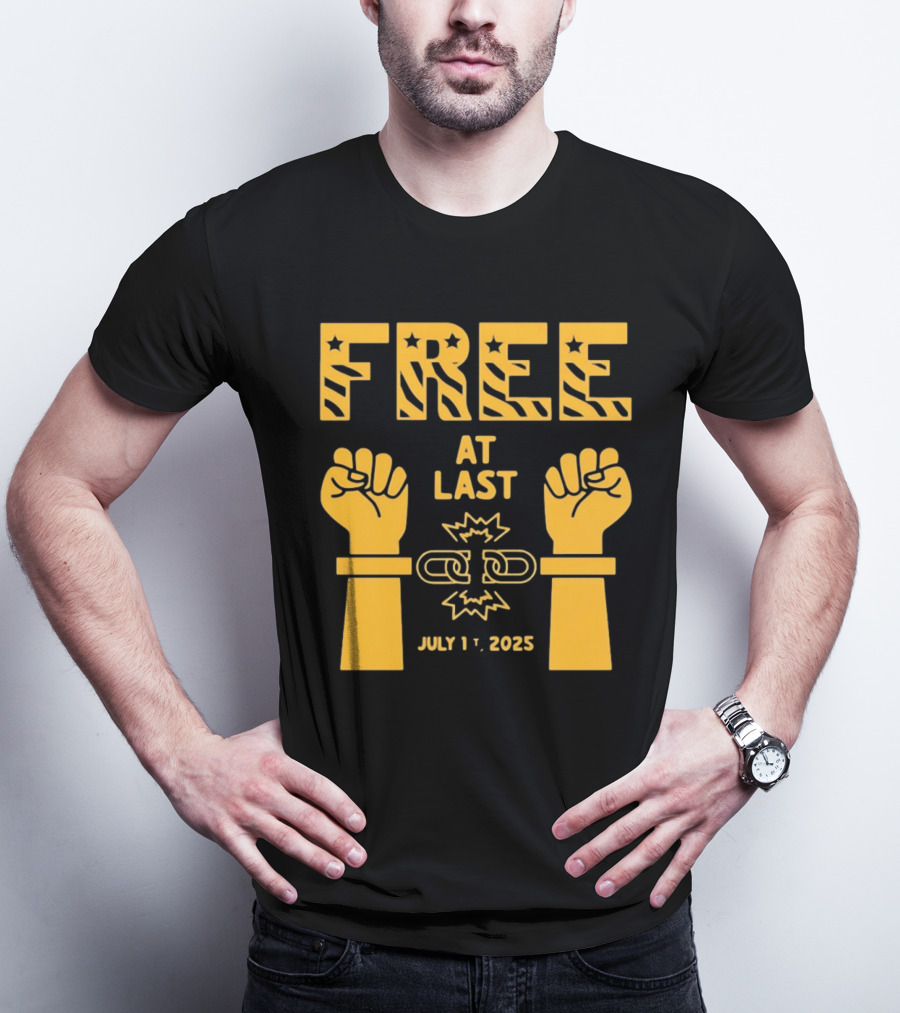 Free At Last July 1st 2025 Breaking Chains Freedom Liberation T-Shirt