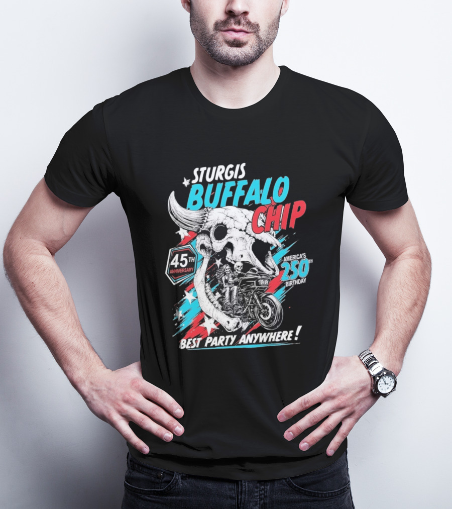 Sturgis Buffalo Chip 45th Anniversary Best Party Anywhere America's 250th Birthday T-Shirt