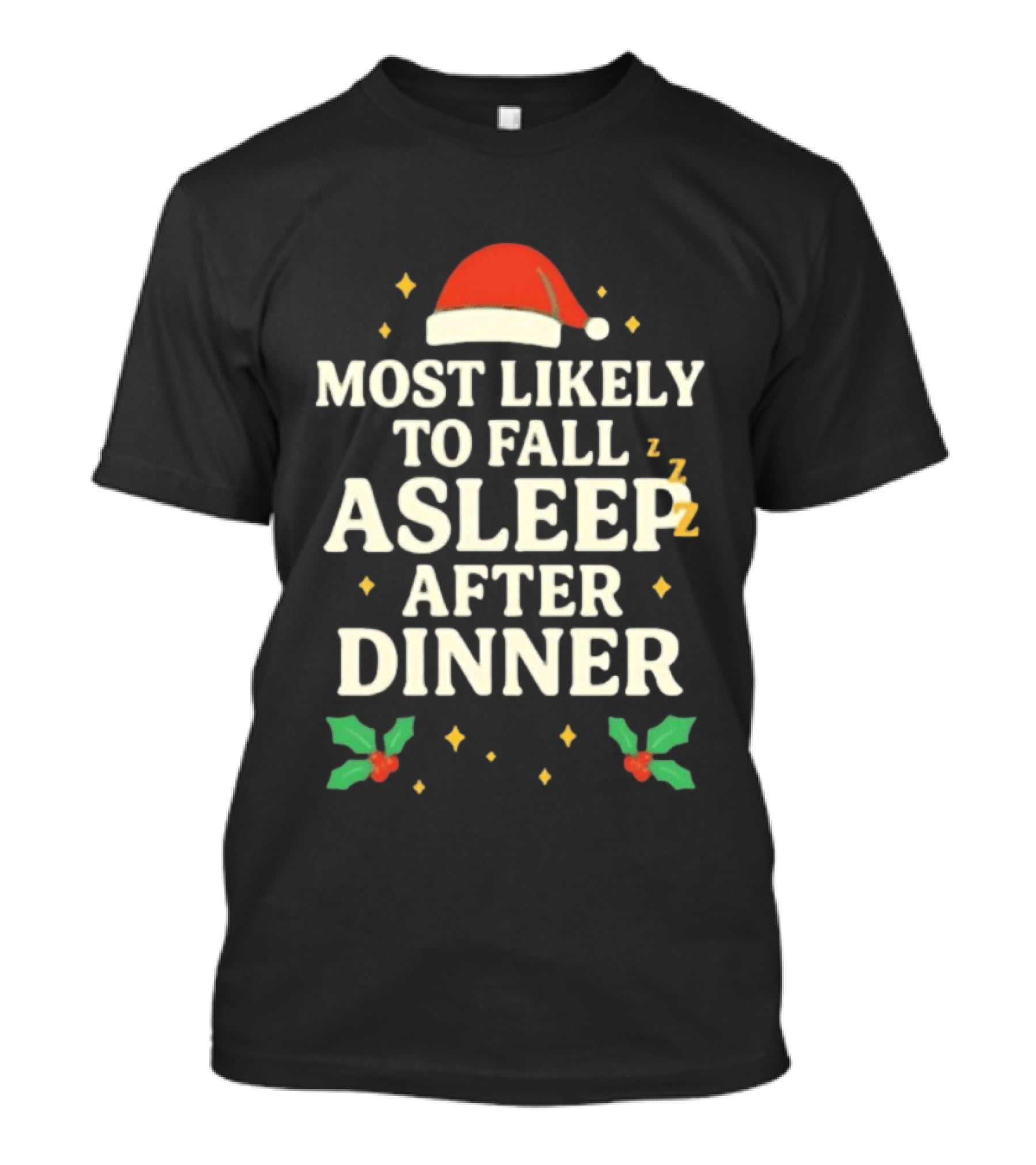 Most Likely To Fall Asleep After Dinner Christmas Santa Hat Holly T-Shirt