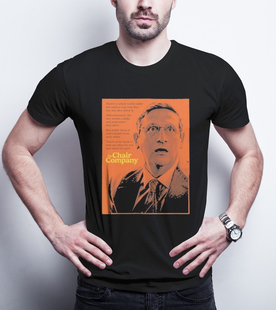 The Chair Company Ron Holds Worlds Under The Surface T-Shirt
