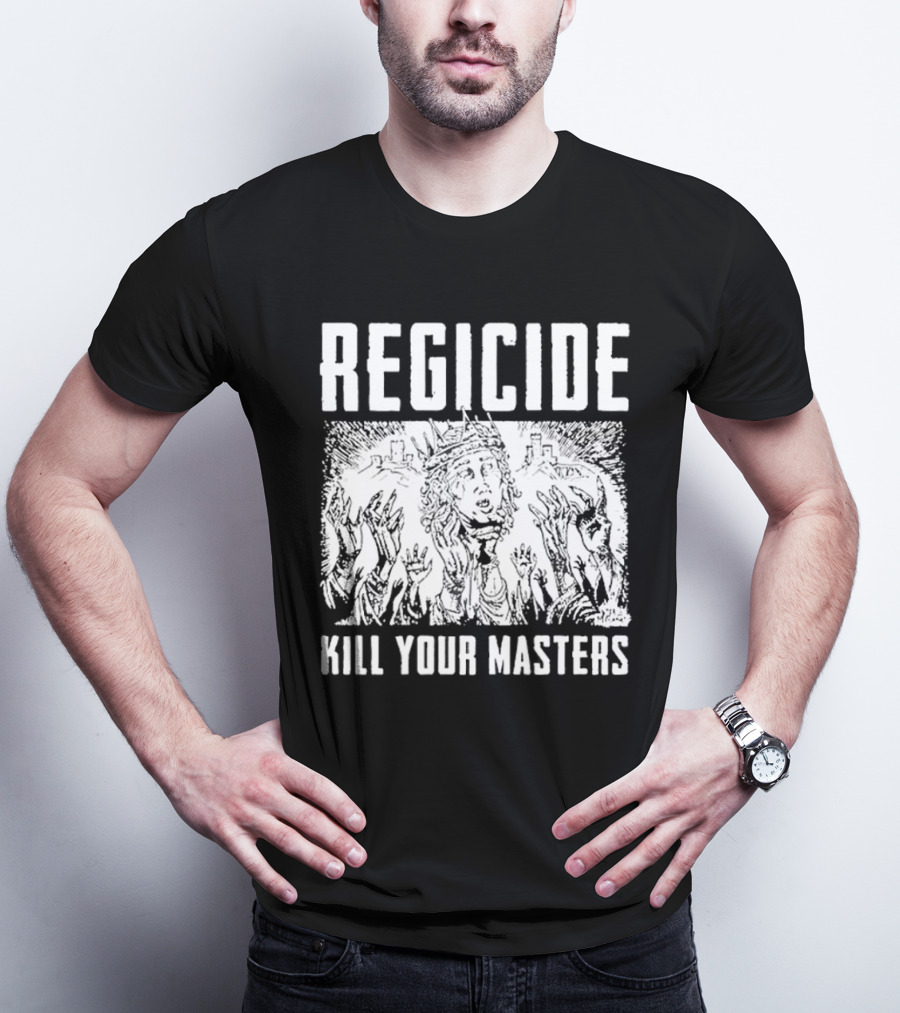 Regicide Kill Your Masters T-Shirt