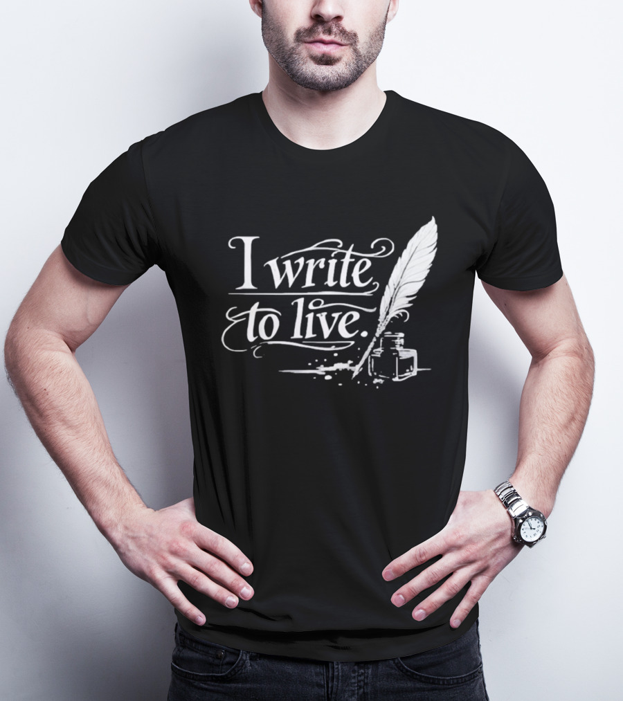 I Write To Live Quill And Inkwell Writer T-Shirt