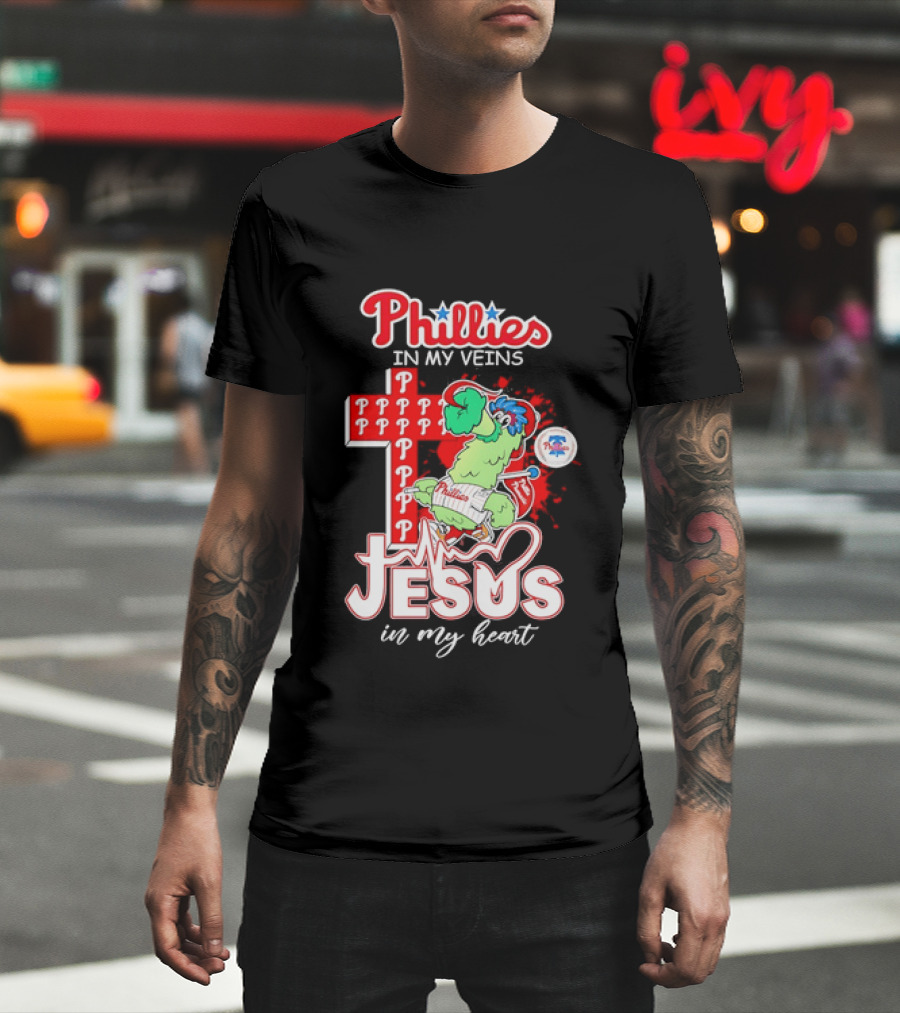 Phillies In My Veins Jesus In My Heart Faith Runs Through T-Shirt