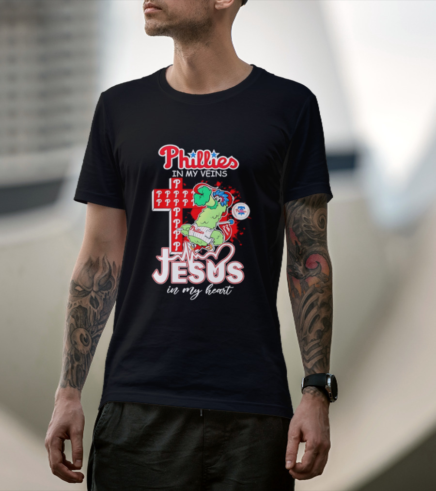 Phillies In My Veins Jesus In My Heart Faith Runs Through T-Shirt