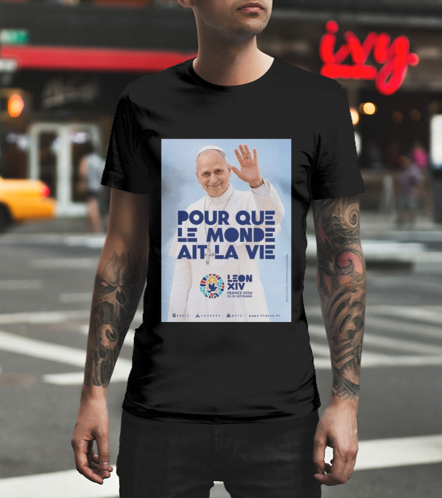 Pope Leo XIV France 2026 Pour Que Le Monde Ait La Vie Paris Lourdes Metz September 25 28 T-Shirt