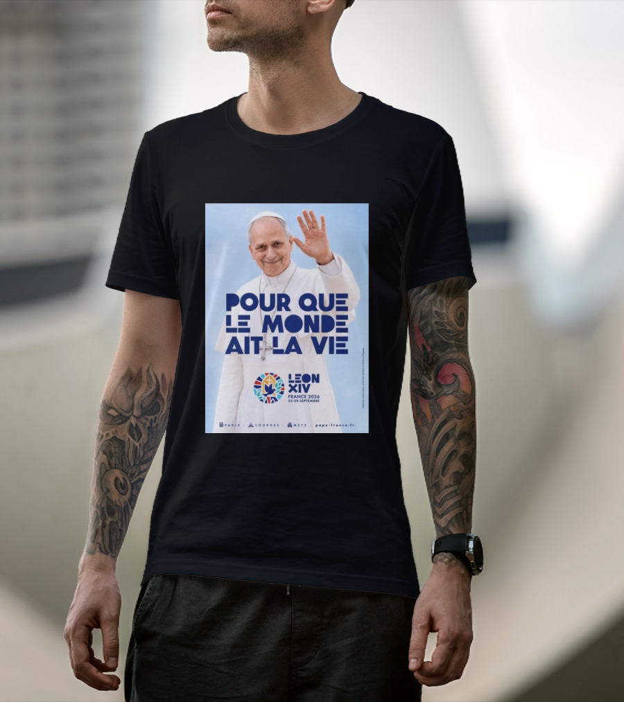 Pope Leo XIV France 2026 Pour Que Le Monde Ait La Vie Paris Lourdes Metz September 25 28 T-Shirt