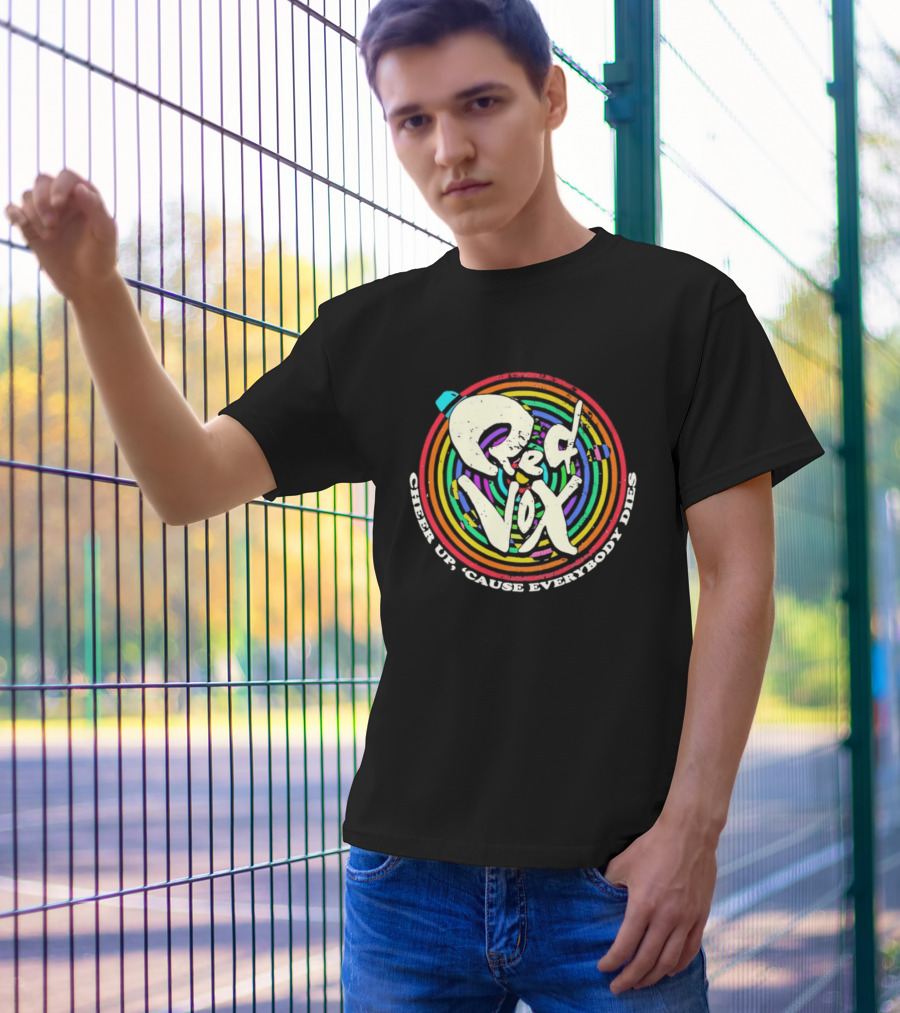 Red Vox Cheer Up 'Cause Everybody Dies Rainbow Circle T-Shirt