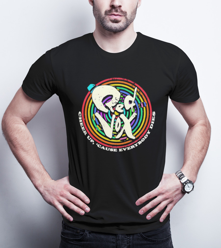 Red Vox Cheer Up 'Cause Everybody Dies Rainbow Circle T-Shirt