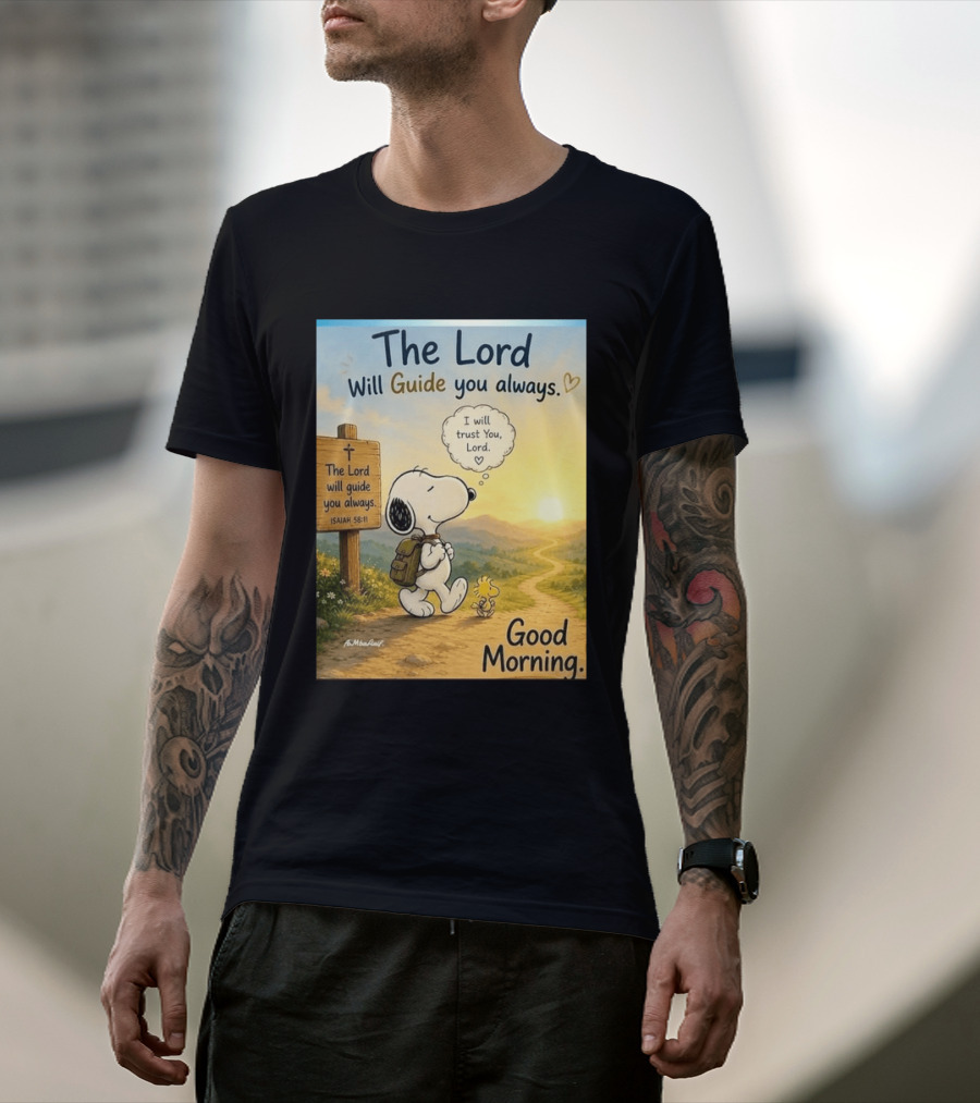 Snoopy The Lord Will Guide You Always Isaiah 58:11 Good Morning I Will Trust You Lord T-Shirt