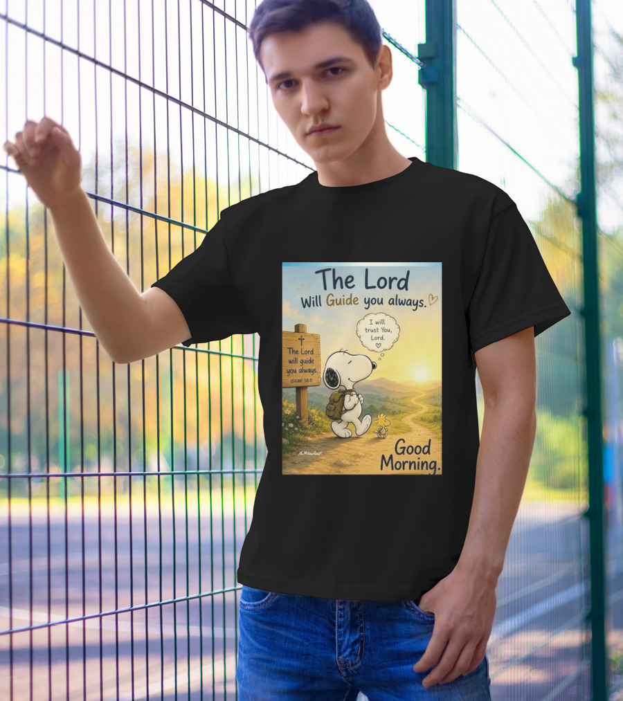 Snoopy The Lord Will Guide You Always Isaiah 58:11 Good Morning I Will Trust You Lord T-Shirt