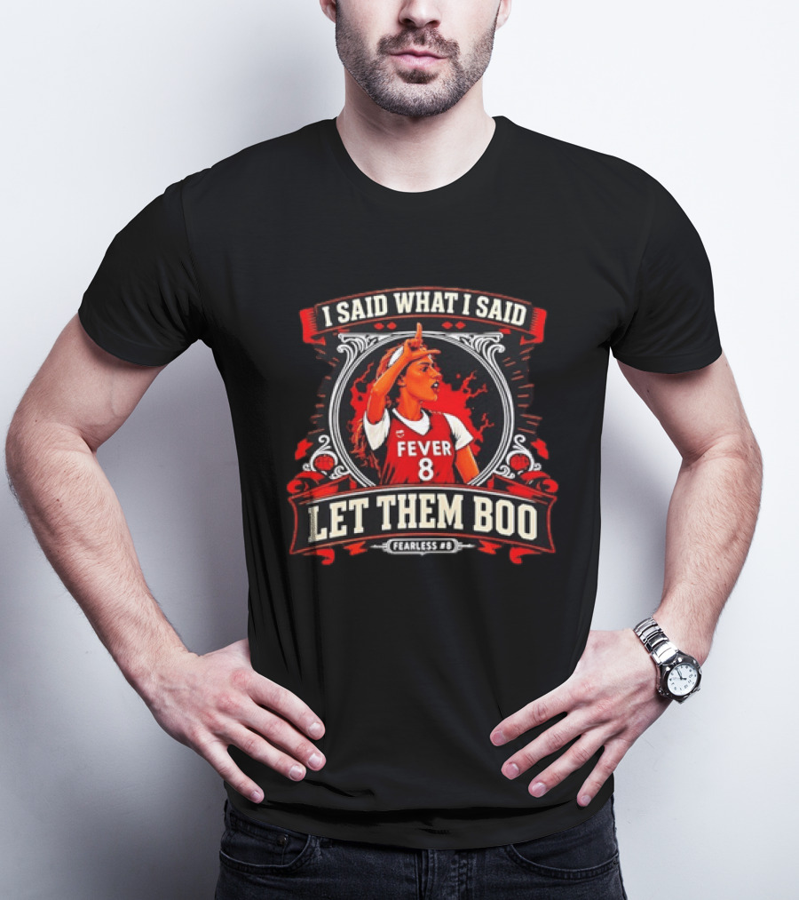 Sophie Cunningham I Said What I Said Let Them Boo Fever 8 Fearless T-Shirt