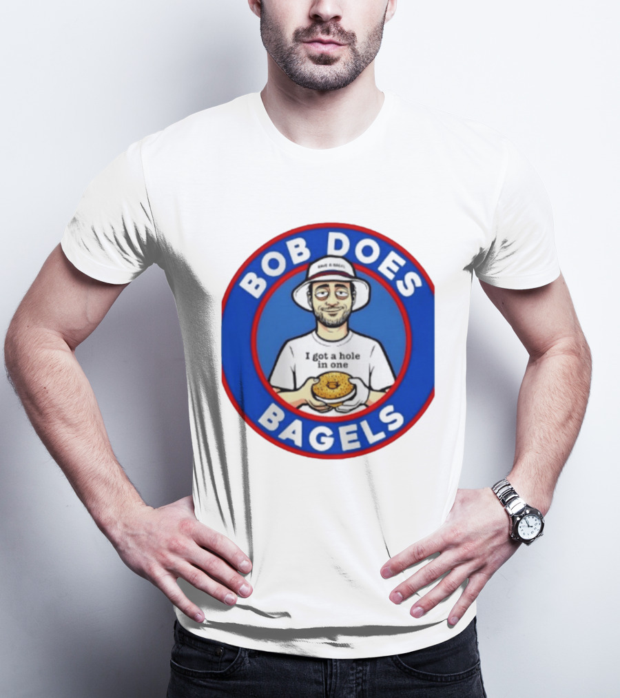 Bob Does Bagels I Got A Hole In One Have A Bagel T-Shirt