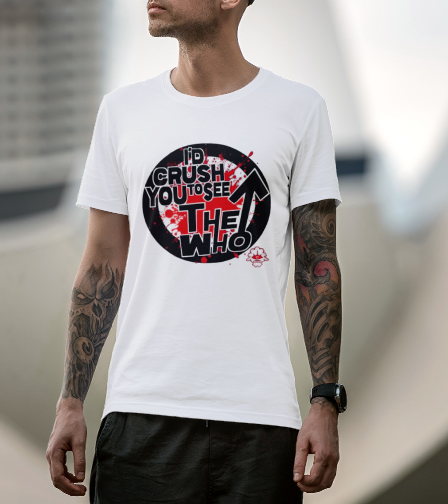 Crush You To See The Who Splatter Circle T-Shirt