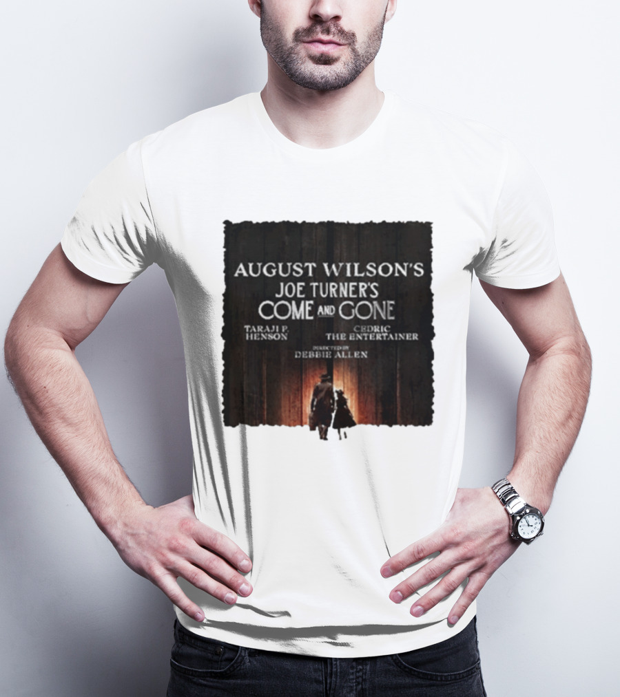 August Wilson's Joe Turner's Come And Gone Taraji P. Henson Cedric The Entertainer Directed By Debbie Allen T-Shirt