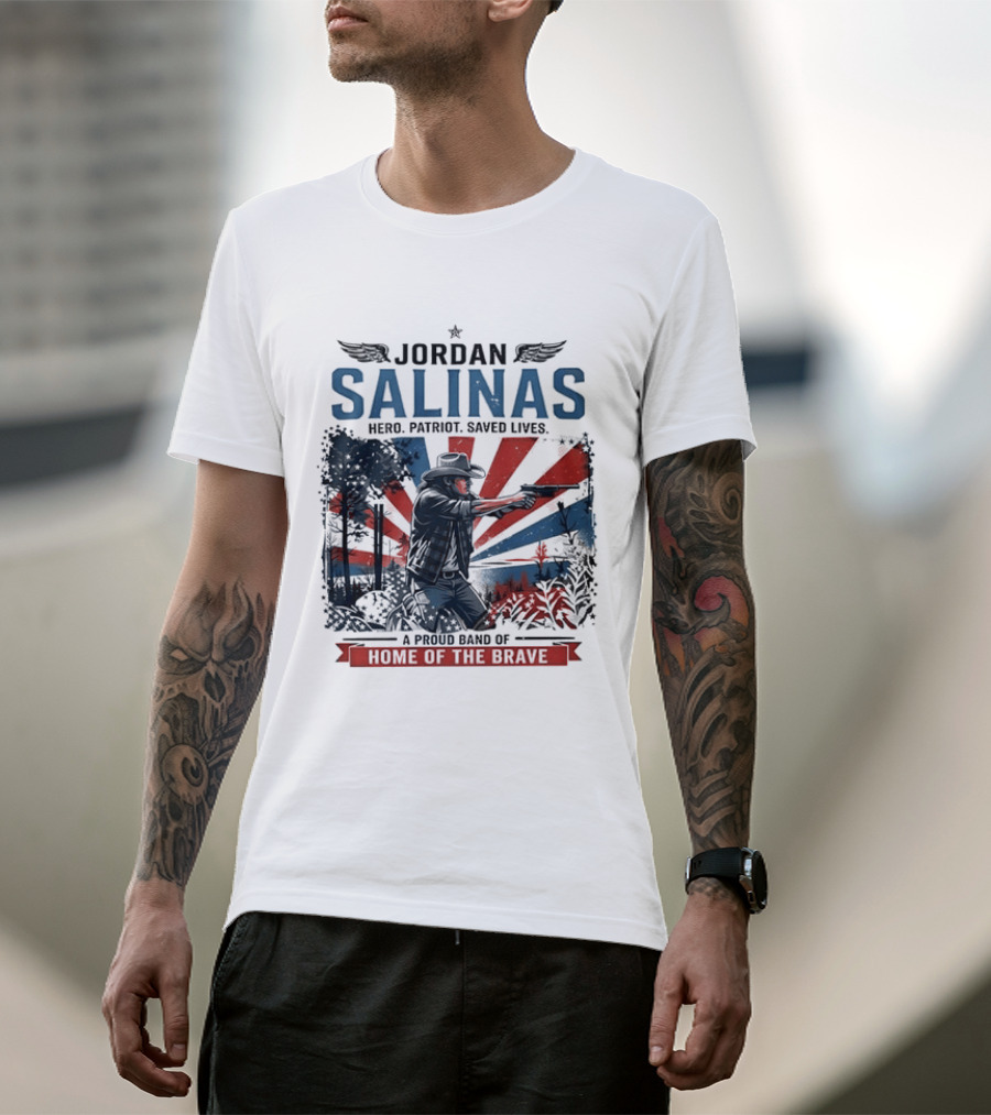 Jordan Salinas Hero Patriot Saved Lives A Proud Band Of Home Of The Brave T-Shirt