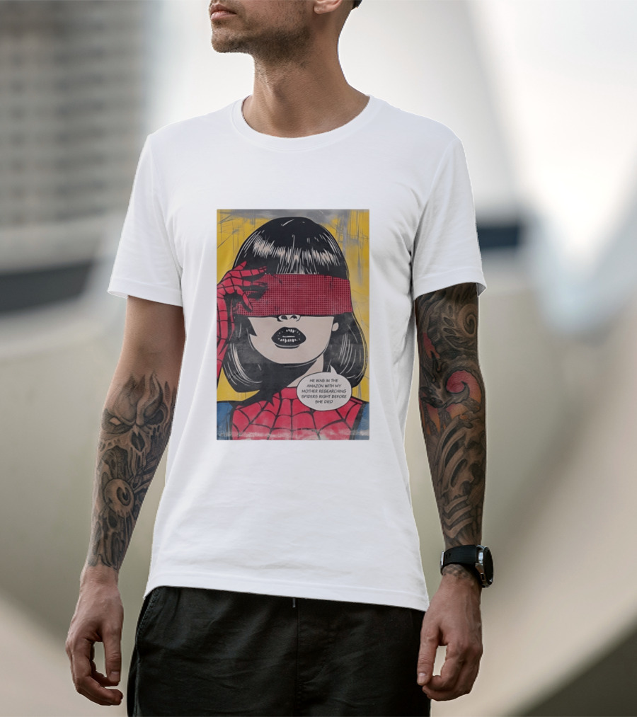 Madame Web He Was In The Amazon With My Mother Researching Spiders Right Before She Died T-Shirt