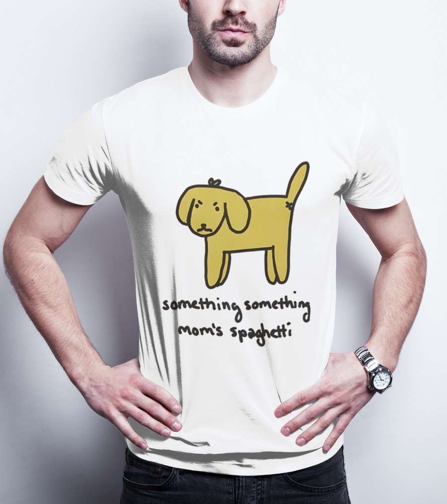 Dog Cartoon Something Something Mom's Spaghetti T-Shirt