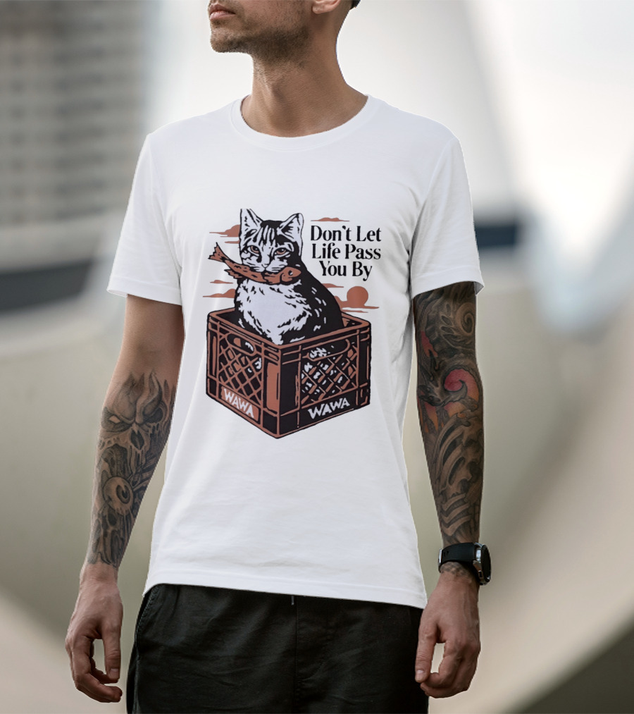 Don't Let Life Pass You By Cat Wawa Crate T-Shirt