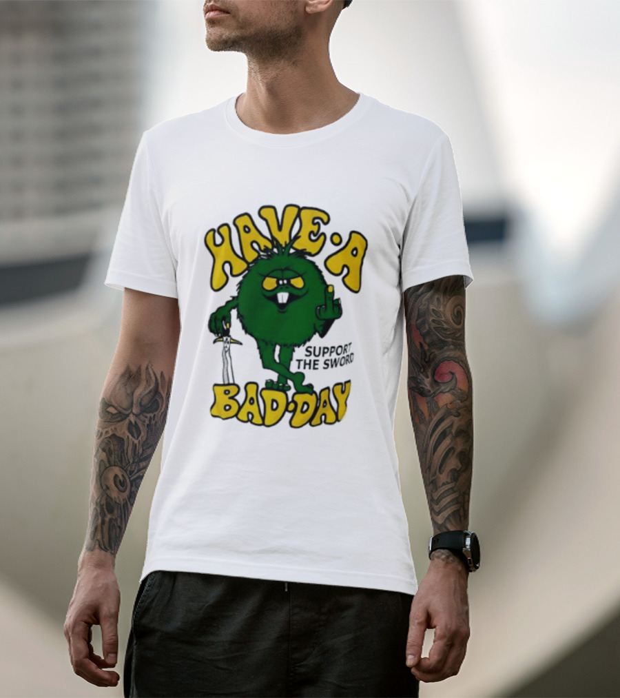 Have A Bad Day Support The Sword Furry Creature Middle Finger T-Shirt