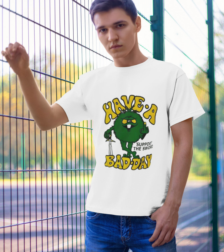 Have A Bad Day Support The Sword Furry Creature Middle Finger T-Shirt