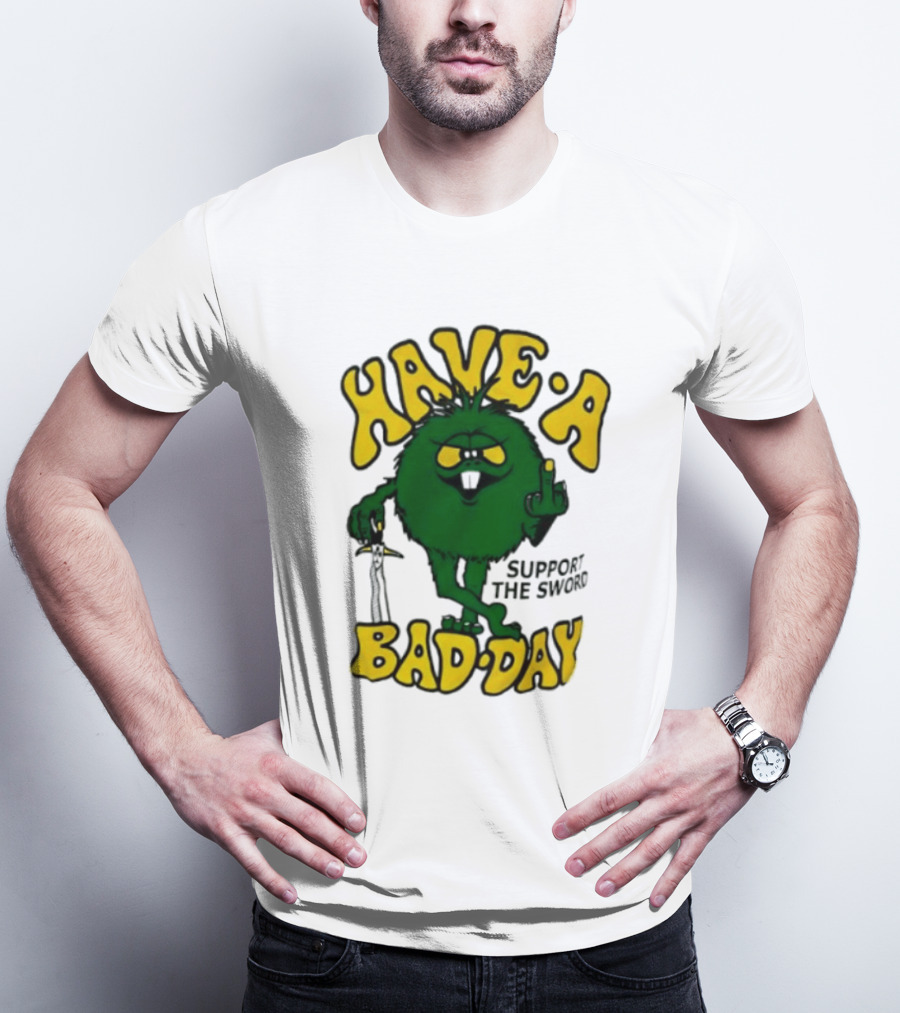 Have A Bad Day Support The Sword Furry Creature Middle Finger T-Shirt