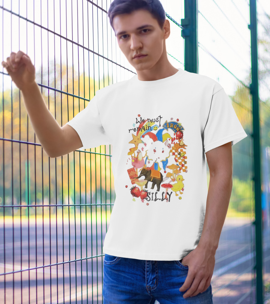We Must Remain Silly Circus Show Whimsical Fun T-Shirt