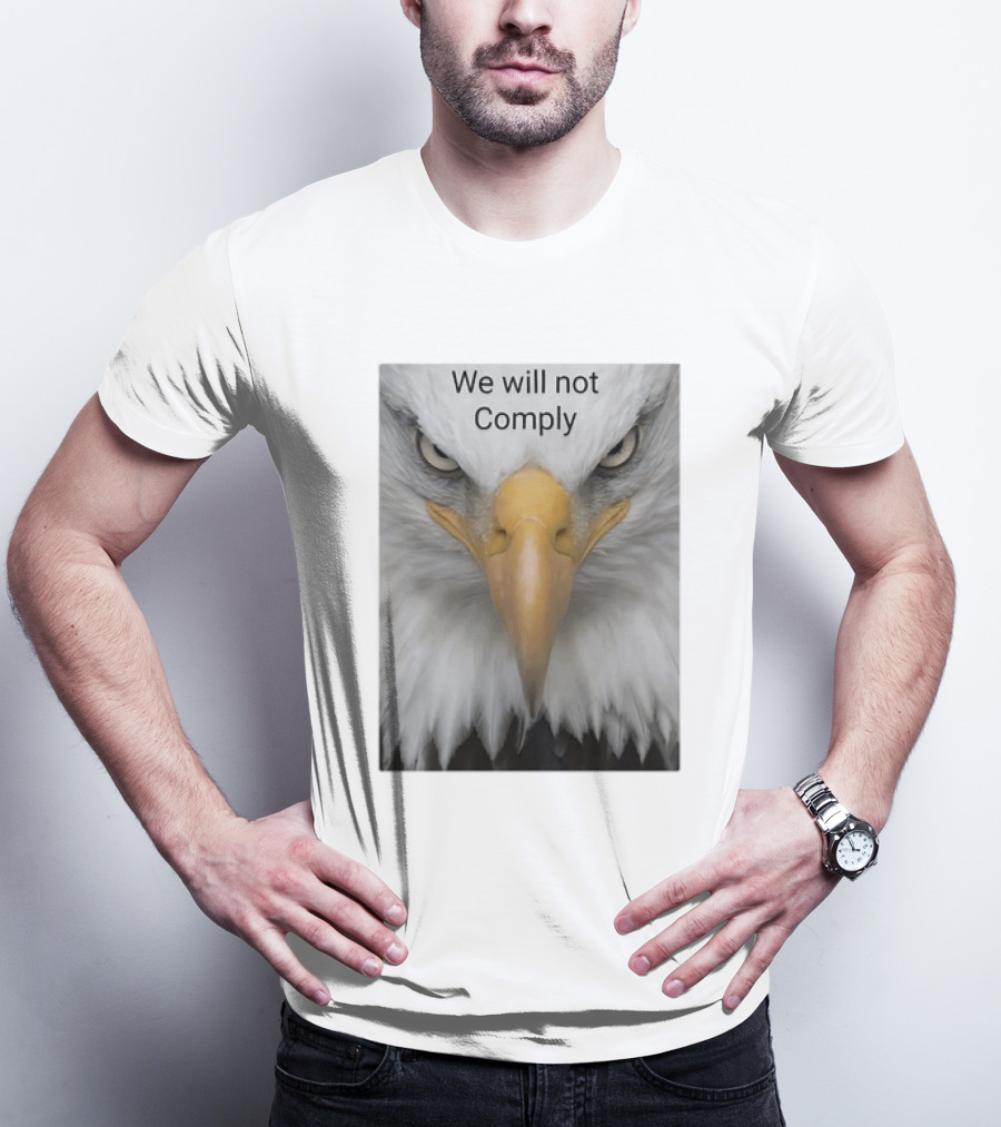 We Will Not Comply American Eagle Patriotic T-Shirt