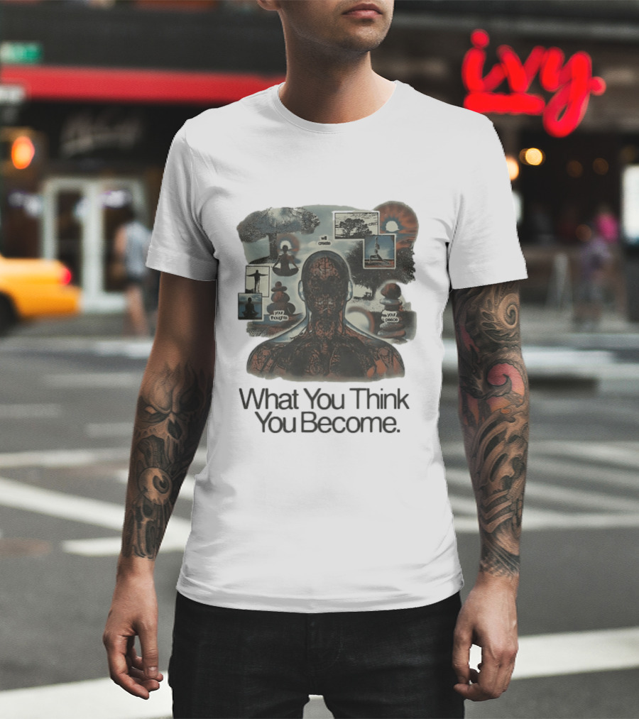 What You Think You Become Meditation Mindset Your Thoughts Shape Your Peace T-Shirt