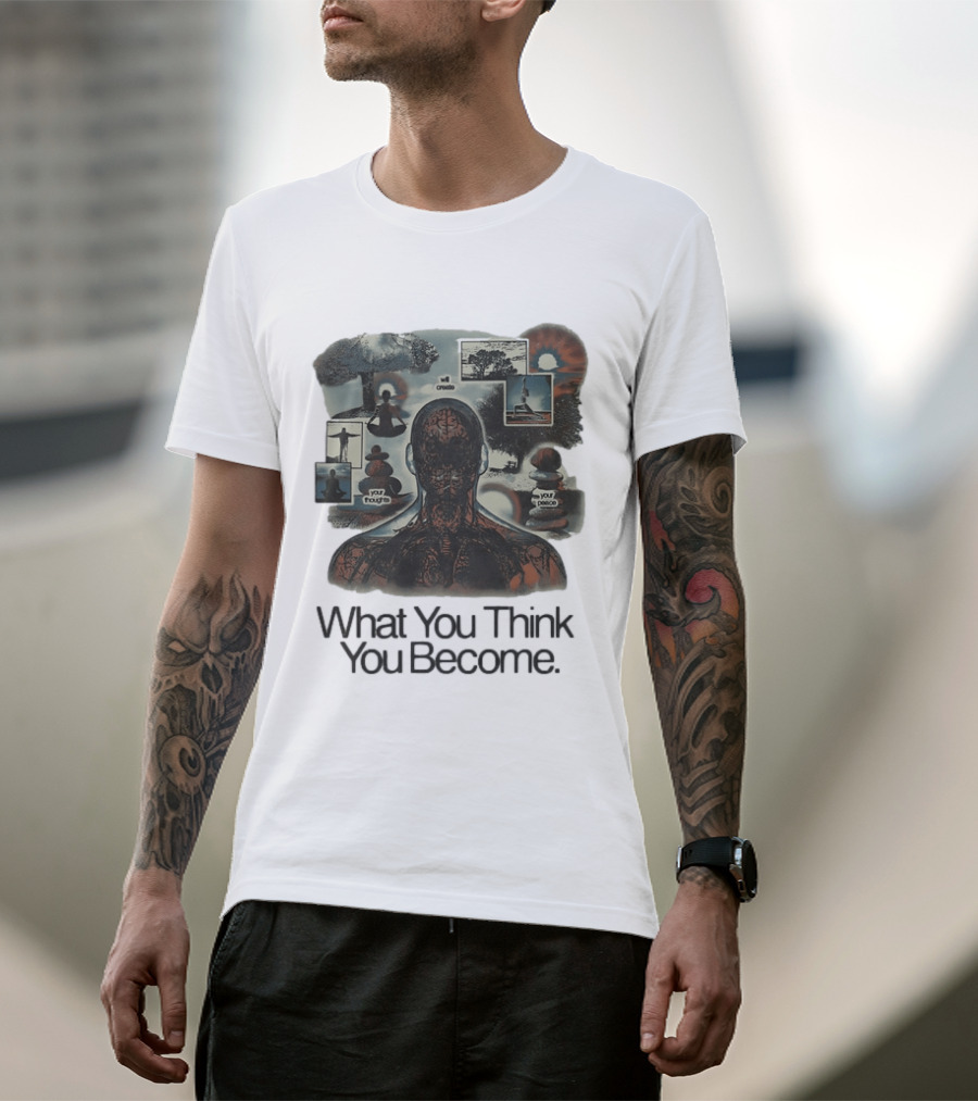 What You Think You Become Meditation Mindset Your Thoughts Shape Your Peace T-Shirt