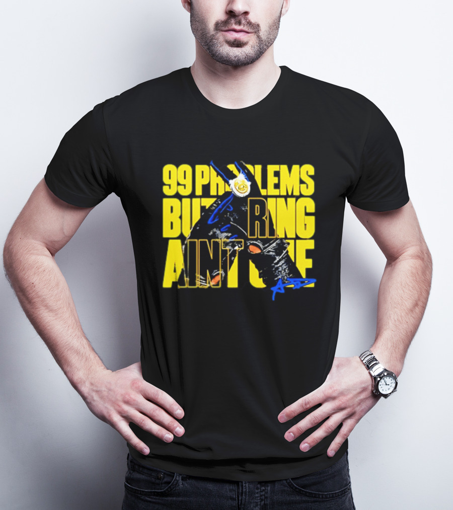 Anthony Davis 99 Problems But A Ring Aint One AD T-Shirt