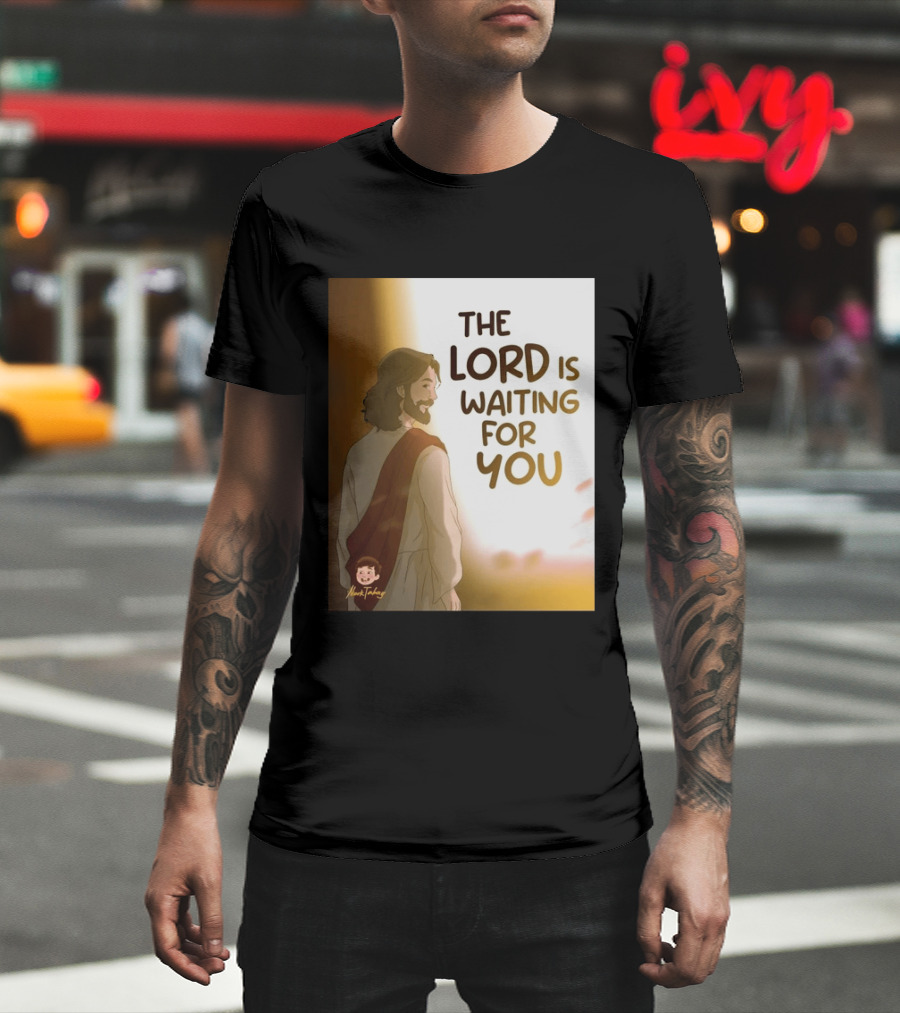 The Lord Is Waiting For You Illustration By Mkut Takuy T-Shirt